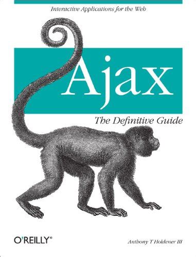 Ajax The Definitive Guide Interactive Applications For The Web