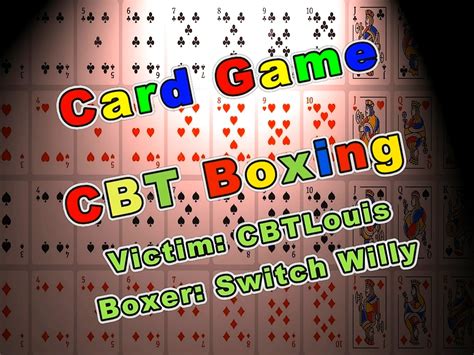 Cbt Boxing Card Game Switch Willy On Cbtlouis