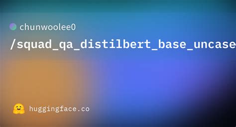 Chunwoolee0 Squad Qa Distilbert Base Uncased Model Hugging Face
