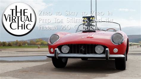 zero to sixty to zero in peep toe stilettos and the ferrari 250 california mp4 1080p the