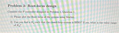 Solved Problem 3 Root Locus Design Consider The P