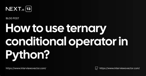 How To Use Ternary Conditional Operator In Python Interviews Vector