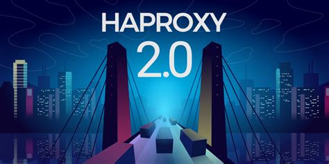 haproxy 2 0 and beyond haproxy technologies
