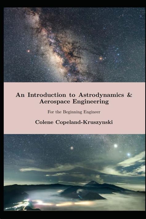 An Introduction To Astrodynamics And Aerospace Engineering For The
