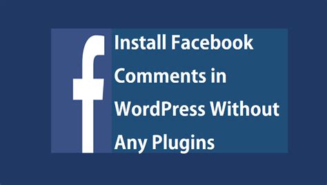Install Facebook Comments In Wordpress Without Any Plugins
