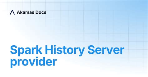 Spark History Server Provider Akamas Docs
