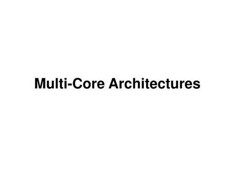 Ppt Multi Core Architectures Powerpoint Presentation Free Download