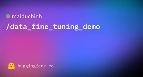 Maiducbinh Data Fine Tuning Demo · Datasets At Hugging Face