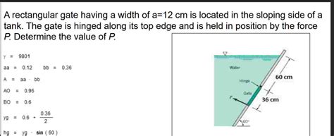 Solved A Rectangular Gate Having A Width Of A Cm Is Chegg