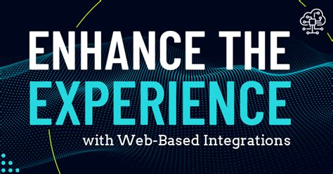 Web Based Integrations To Enhance Experiences