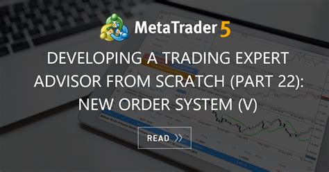 Developing A Trading Expert Advisor From Scratch Part 22 New Order