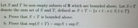 Solved Let S And T Be Non Empty Subsets Of R Which Arc