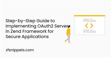 Step By Step Guide To Implementing Oauth2 Server In Zend Framework For Secure Applications