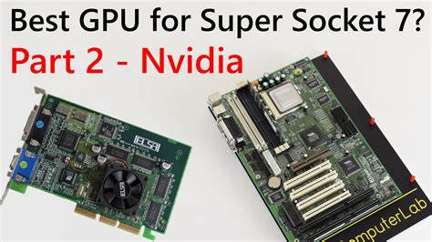 Best Super Socket 7 Gpu Part 2 Nvidia Youtube
