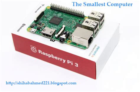 The Smallest Computer Raspberry Pi 3 Shihab Ahmed