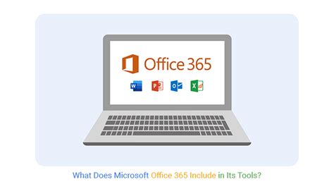 What Does Microsoft Office 365 Include In Its Tools