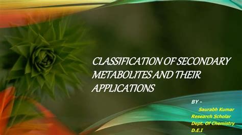 Classification Of Secondary Metabolites And Their Applications Pptx