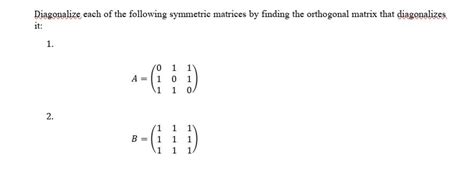 Diagonalize Each Of The Following Symmetric Matrices