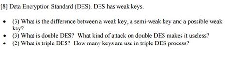 Solved Data Encryption Standard Des Des Has Weak Keys
