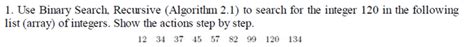 Solved Use Binary Search Recursive Algorithm 21 To