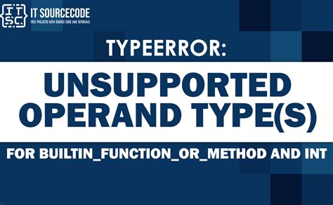 Typeerror Unsupported Operand Type S For Builtin Function Or Method And Int