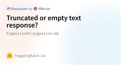 Pygmalionaipygmalion 6b · Truncated Or Empty Text Response