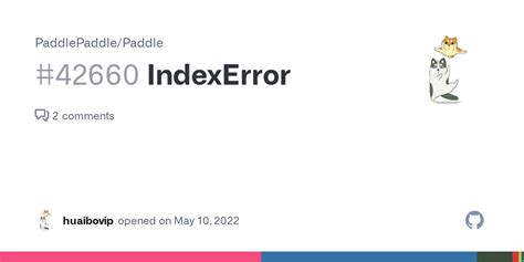 indexerror · issue 42660 · paddlepaddle paddle · github