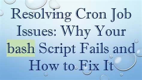 Resolving Cron Job Issues Why Your Bash Script Fails And How To Fix It