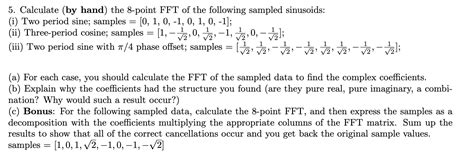Solved 5 Calculate By Hand The 8 Point Fft Of The