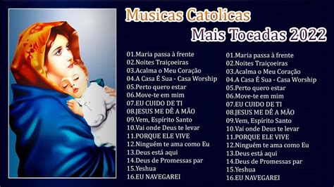 Musicas Catolicas Mais Tocadas 2022 Lindas Músicas Religiosas