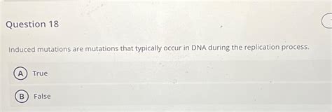 Solved Question 18induced Mutations Are Mutations That