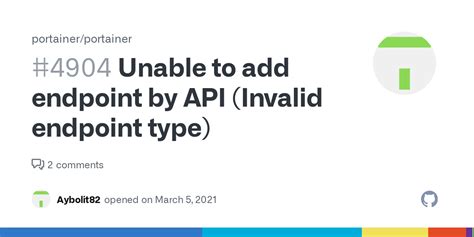 Unable To Add Endpoint By Api Invalid Endpoint Type · Issue 4904 · Portainerportainer · Github