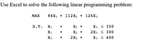Solved Use Excel To Solve The Following Linear Programming Chegg
