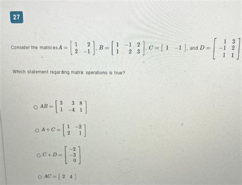 Solved Consider The Matrices A 122−1 B 11−1223 C 1−1