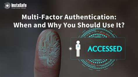 Multi Factor Authentication When And Why You Should Use It Instasafe Blog