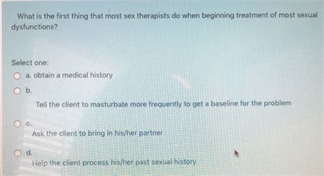 Solved What Is The First Thing That Most Sex Therapists Do