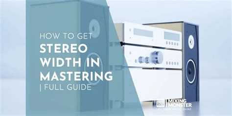 How To Get Stereo Width In Mastering In Full Guide