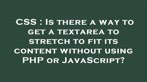 Css Is There A Way To Get A Textarea To Stretch To Fit Its Content
