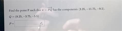 solved find the point p ﻿such that v vec pq ﻿has the