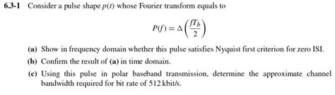 Solved 6 3 1 Consider A Pulse Shape P T Whose Fourier Chegg Com