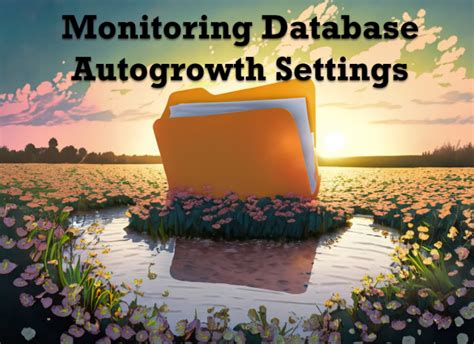 Sql Server Monitoring Database Autogrowth Settings Sql Authority