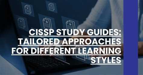 CISSP Study Guides Tailored Approaches For Different Learning Styles CISSP 101
