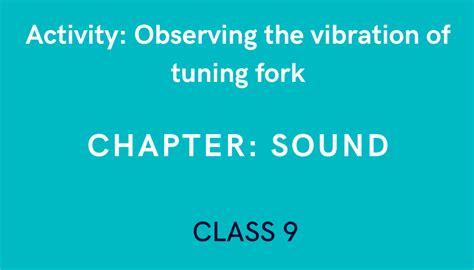 Observing The Vibration Of Tuning Fork In Sound Class 9 Science Experiment