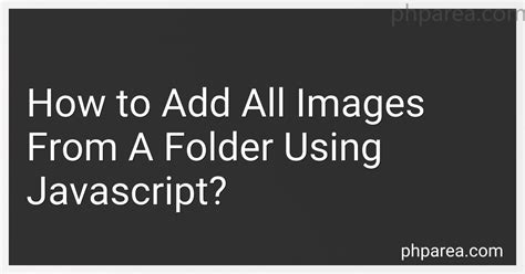 How To Add All Images From A Folder Using Javascript In 2025
