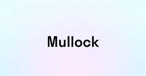 Mullock — перевод транскрипция произношение и примеры