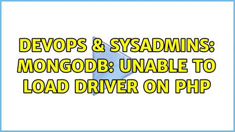 Devops And Sysadmins Mongodb Unable To Load Driver On Php Youtube