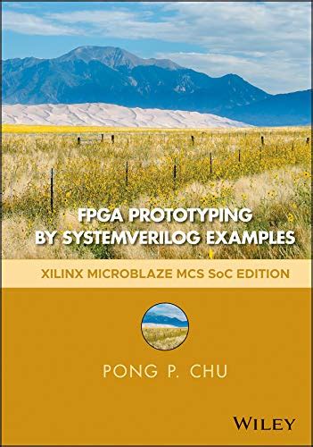 Fpga Prototyping By Systemverilog Examples Xilinx Microblaze Mcs Soc Edition Ebook Chu Pong