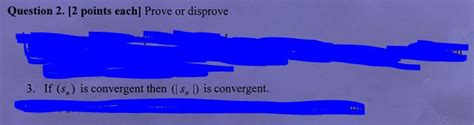 Solved Question 2 2 Points Each Prove Or Disprove 3 If