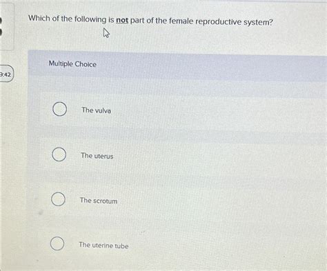 Which Of The Following Is Not Part Of The Female Chegg Com