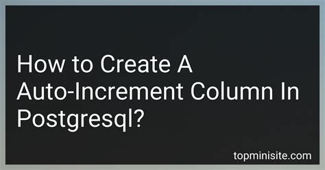 how to create a auto increment column in postgresql in 2024